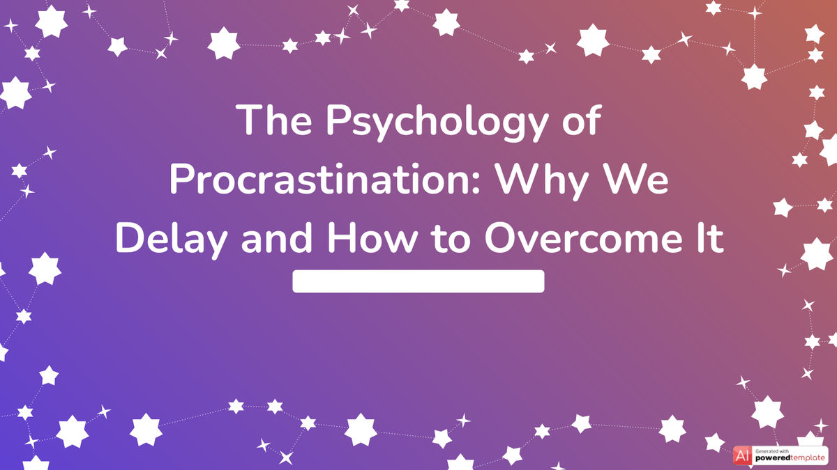 The Psychology of Procrastination: Why We Delay and How to Overcome It | PDF/PPTX - 1758384779799