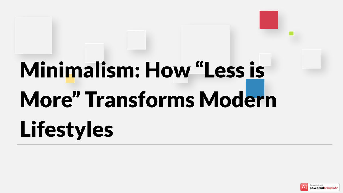 Minimalism: How “Less is More” Transforms Modern Lifestyles | PDF/PPTX ...