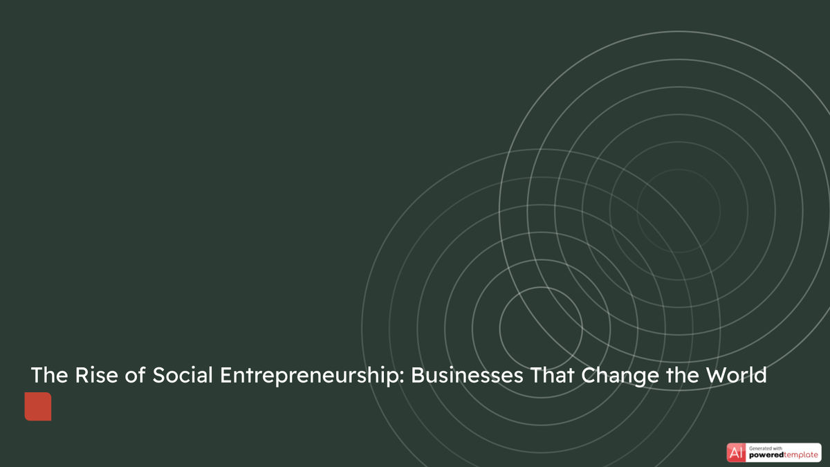 The Rise of Social Entrepreneurship: Businesses That Change the World ...
